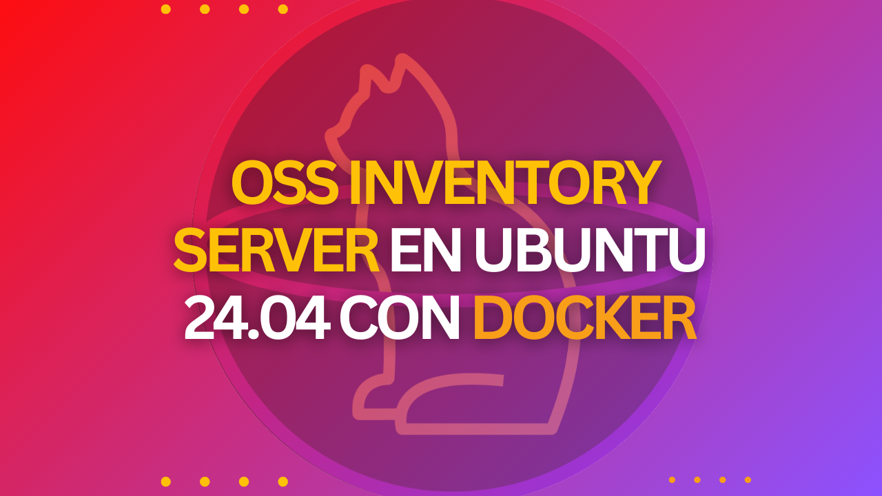 Guía Detallada Para Instalar Oss Inventory Server En Ubuntu 2404 Docker 2025 Solqubit 